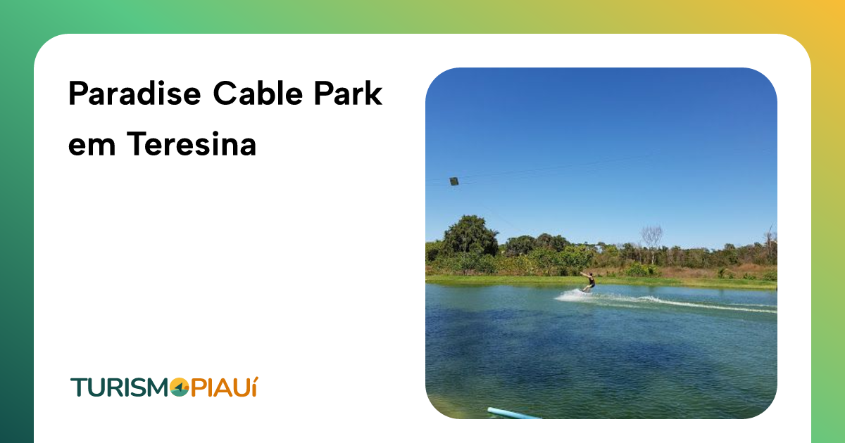 Paradise Cable Park em Teresina | Turismo Piauí